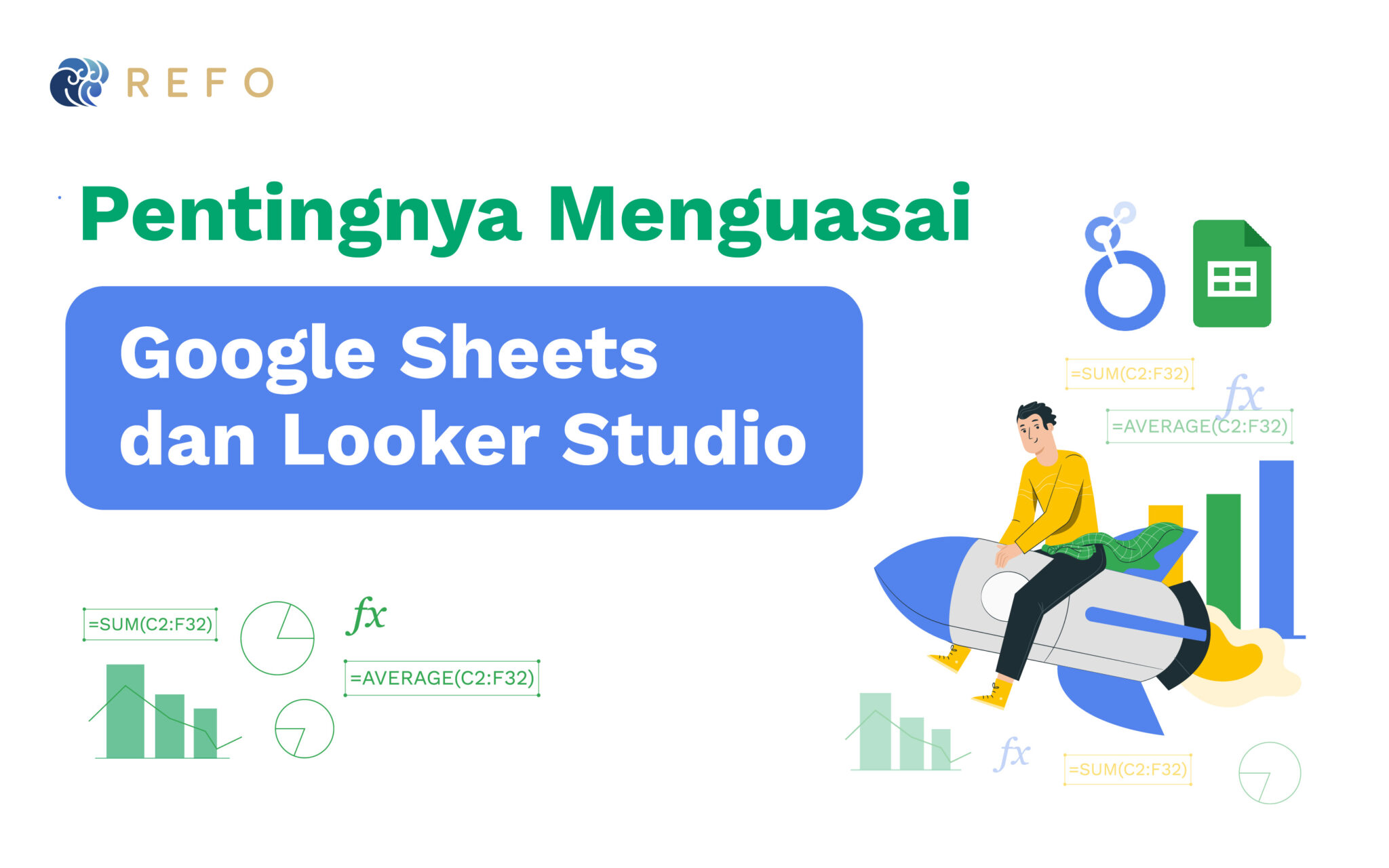 Tiga Alasan Penting Menguasai Google Sheets dan Looker Studio - REFO